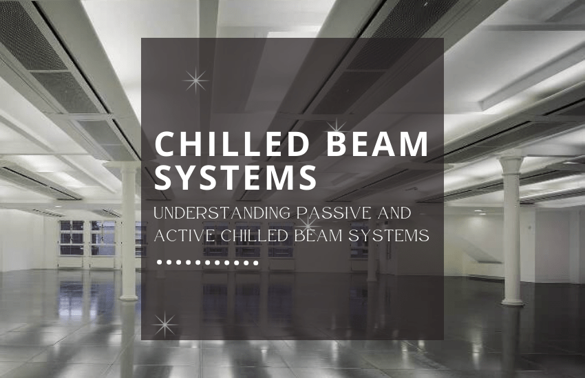 Understanding Passive and Active Chilled Beam Systems